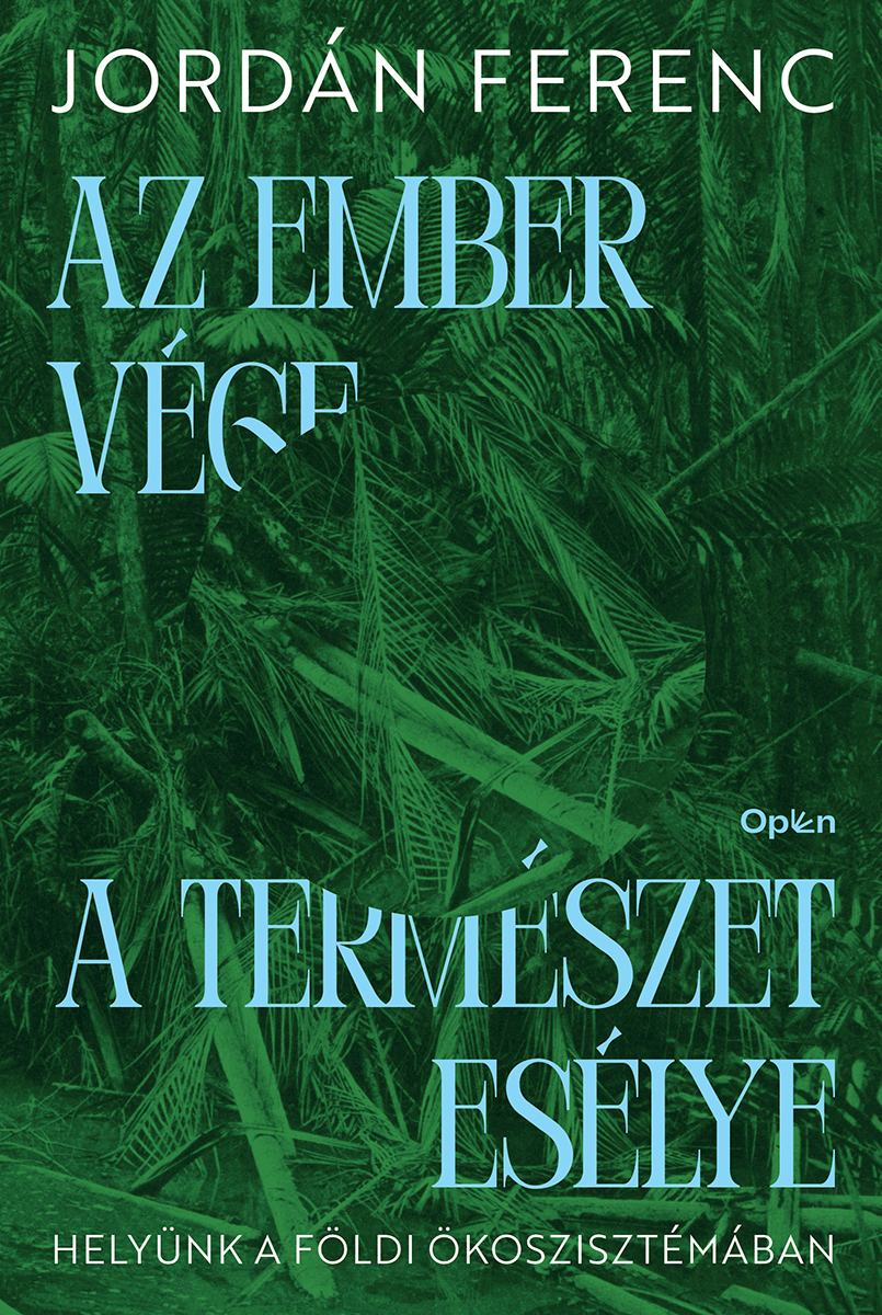 Jordán Ferenc: Az ember vége, a természet esélye - Nyomtatott - 3 999 ...